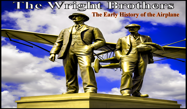 Wright Brothers - The Early History of the Airplane - Ashby Navis ...